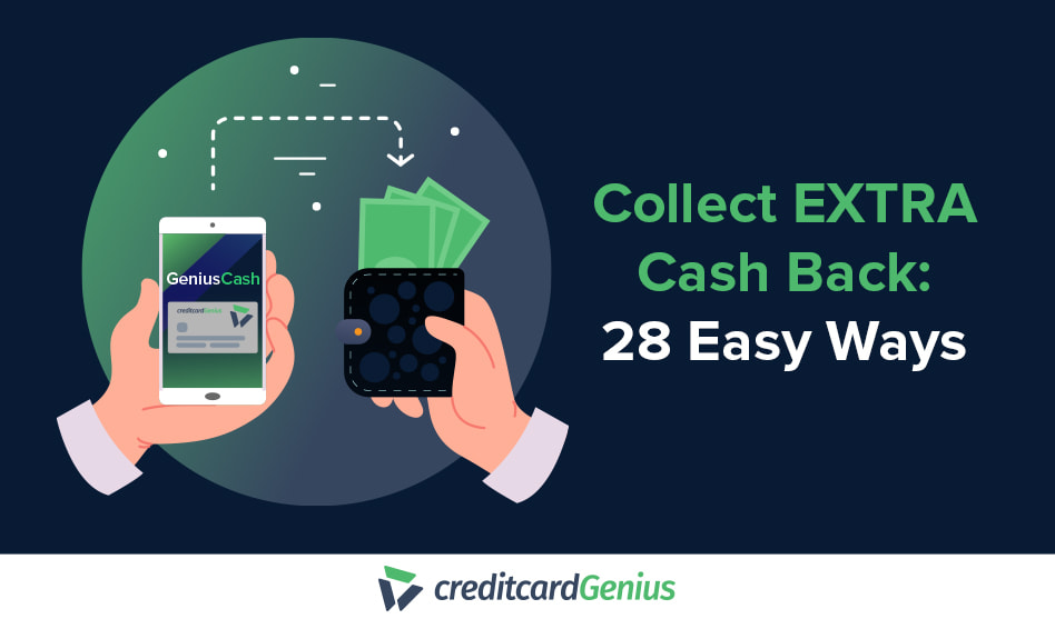 Collect Extra Cash Back: 28 Easy Ways | creditcardGenius