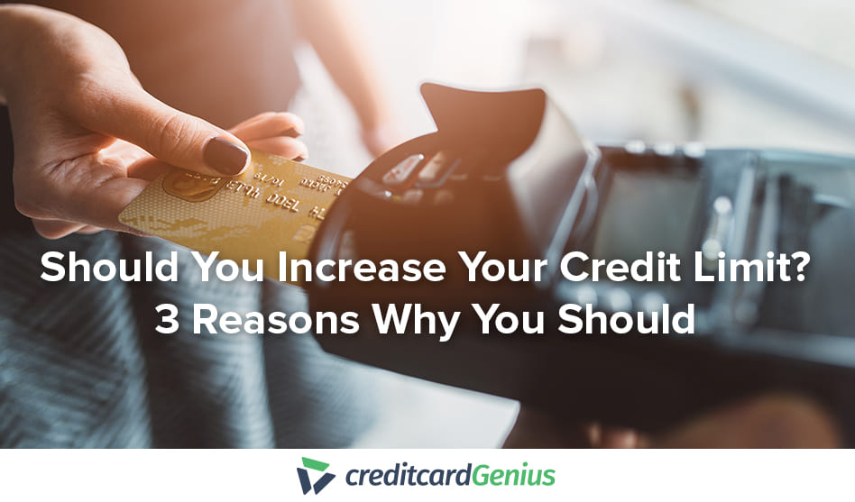 Should You Increase Your Credit Limit? 3 Reasons Why You Should ...