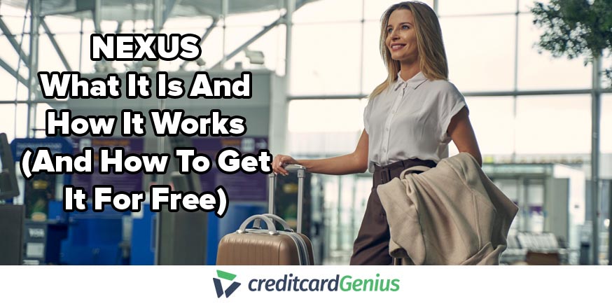 NEXUS: What It Is, How It Works, And How To Get It For Free ...