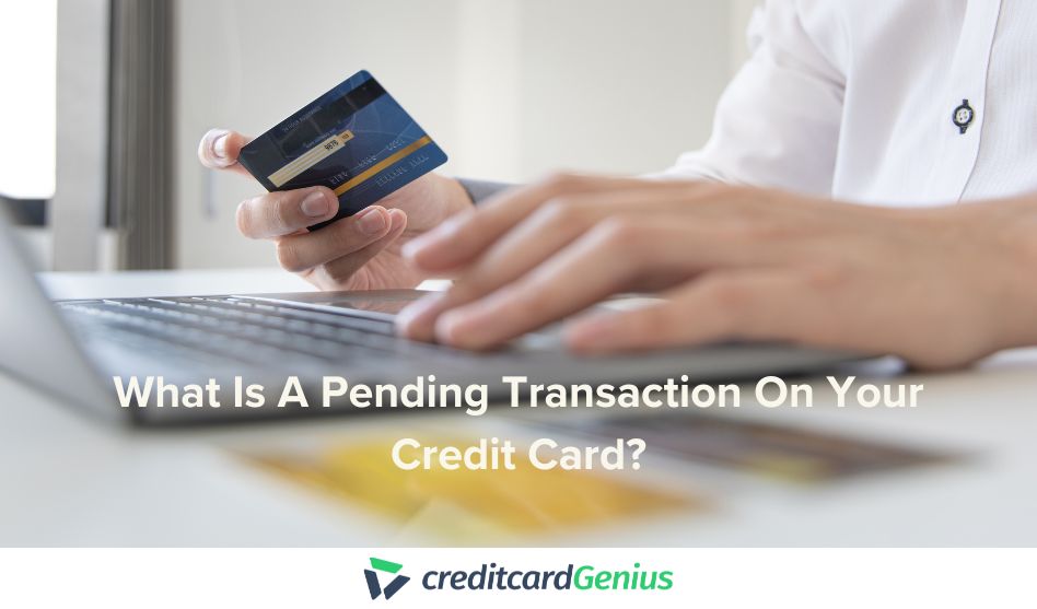 What Is A Pending Transaction On Your Credit Card Creditcardgenius
